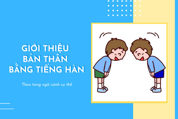 Hướng Dẫn Giới Thiệu Bản Thân Bằng Tiếng Hàn Chi Tiết Nhất