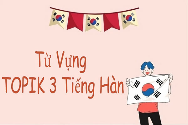 TOPIK 3 Là Gì? Học TOPIK 3 Mất Bao Lâu?